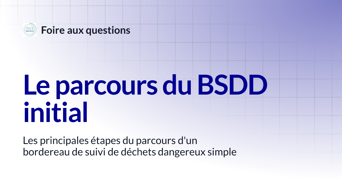 Le parcours du BSDD initial | Foire aux questions